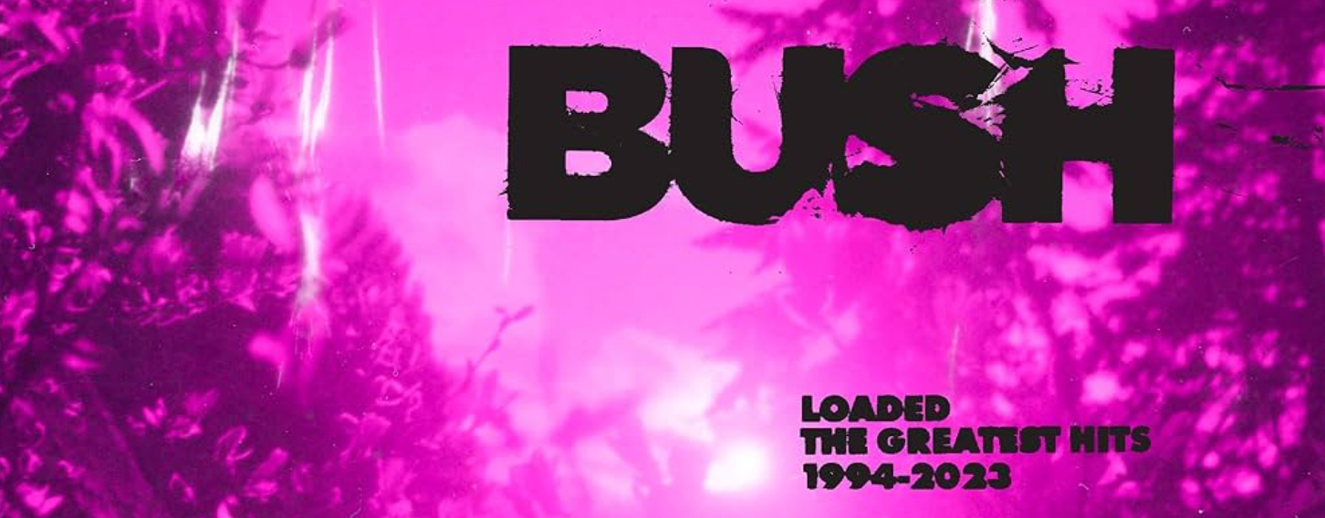 LOADED: the Greatest Hits 1994-2023 – Official BUSH Store